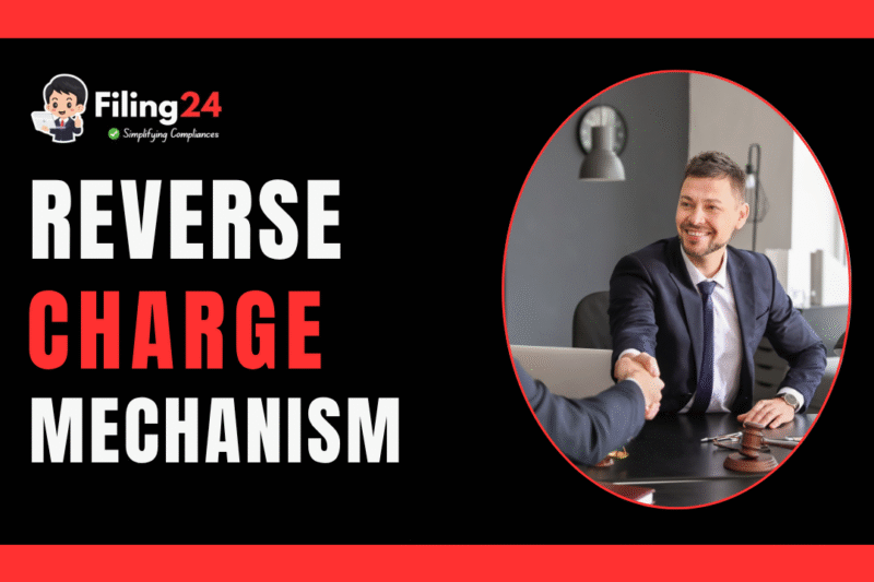 Reverse Charge Mechanism in GST (RCM) – Complete 2025 Guide » Filing24